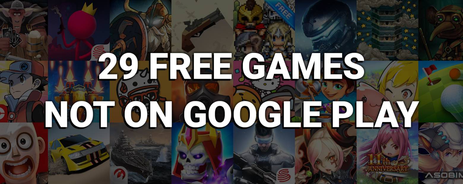 29 FREE Android games you won't find on Google Play - NEWS